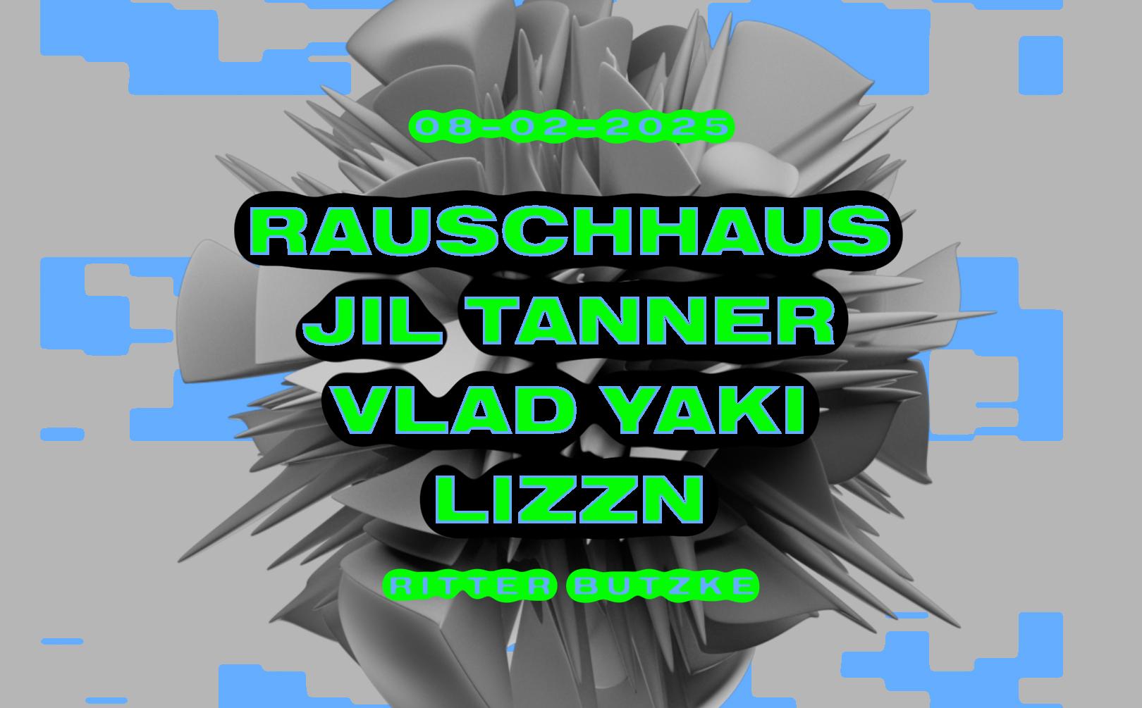 Rauschhaus, Jil Tanner, uvm 08.02.2025 @ Ritter Butzke Berlin